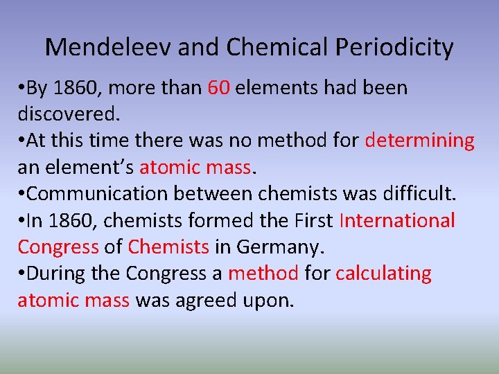 Mendeleev and Chemical Periodicity By 1860 more than