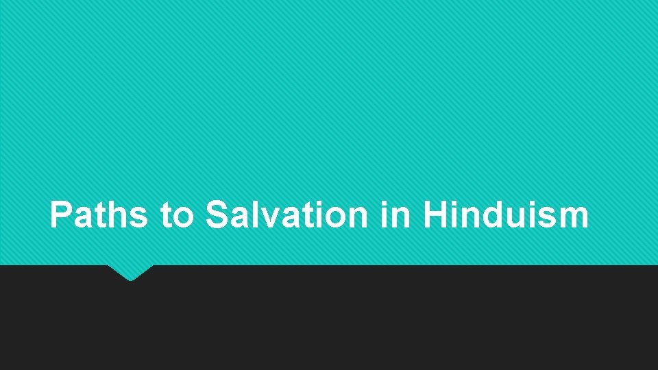 Paths to Salvation in Hinduism What is the