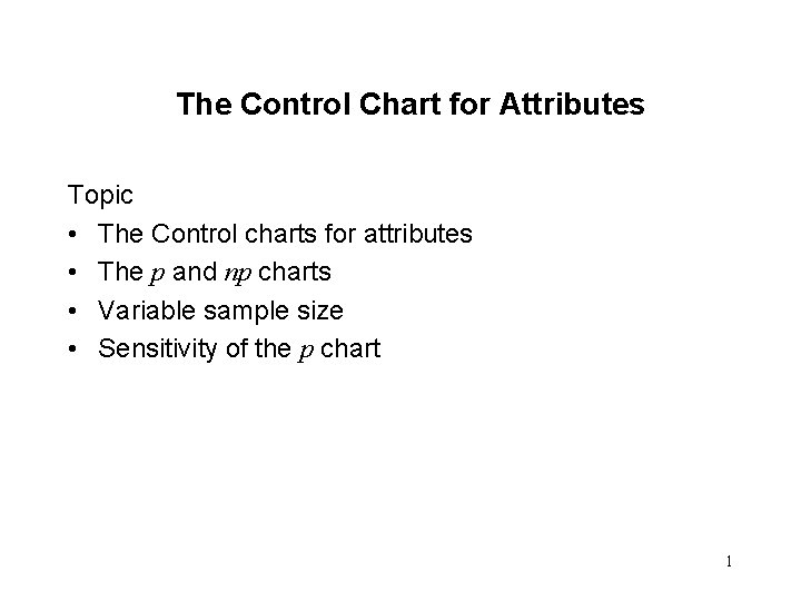 The Control Chart for Attributes Topic The Control