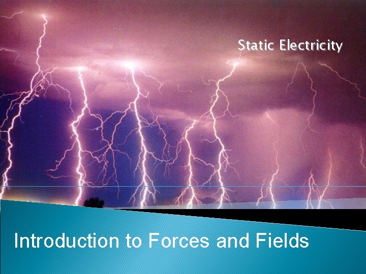 Static Electricity Introduction to Forces and Fields Ancient