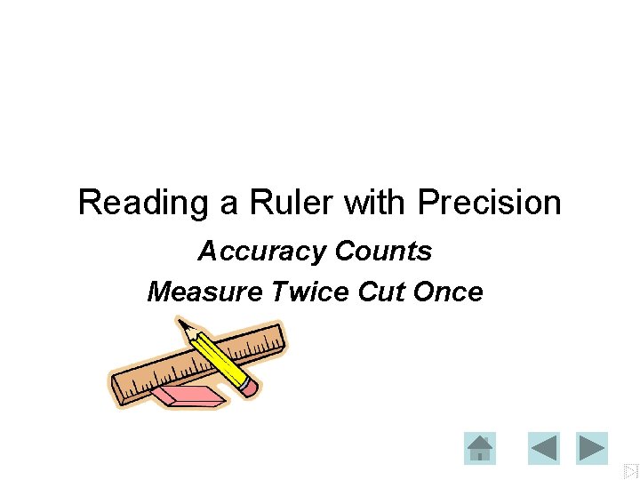 Reading a Ruler with Precision Accuracy Counts Measure