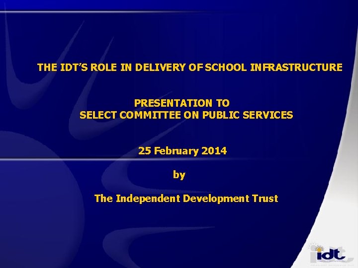 THE IDTS ROLE IN DELIVERY OF SCHOOL INFRASTRUCTURE