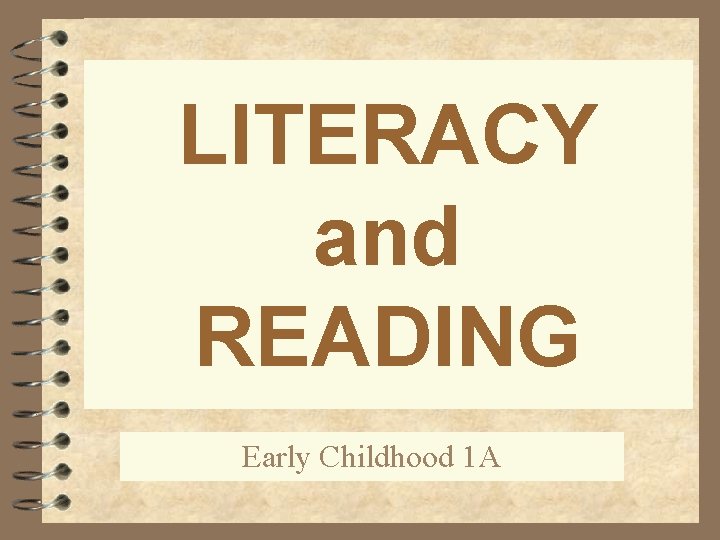 LITERACY and READING Early Childhood 1 A READING