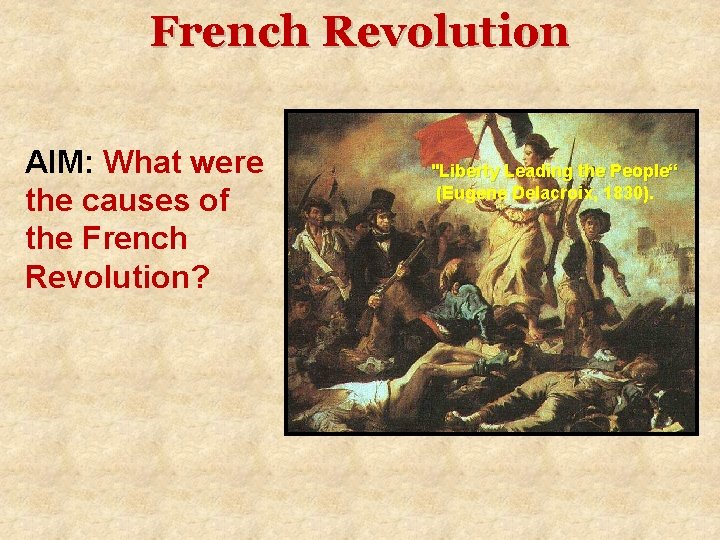 French Revolution AIM What were the causes of