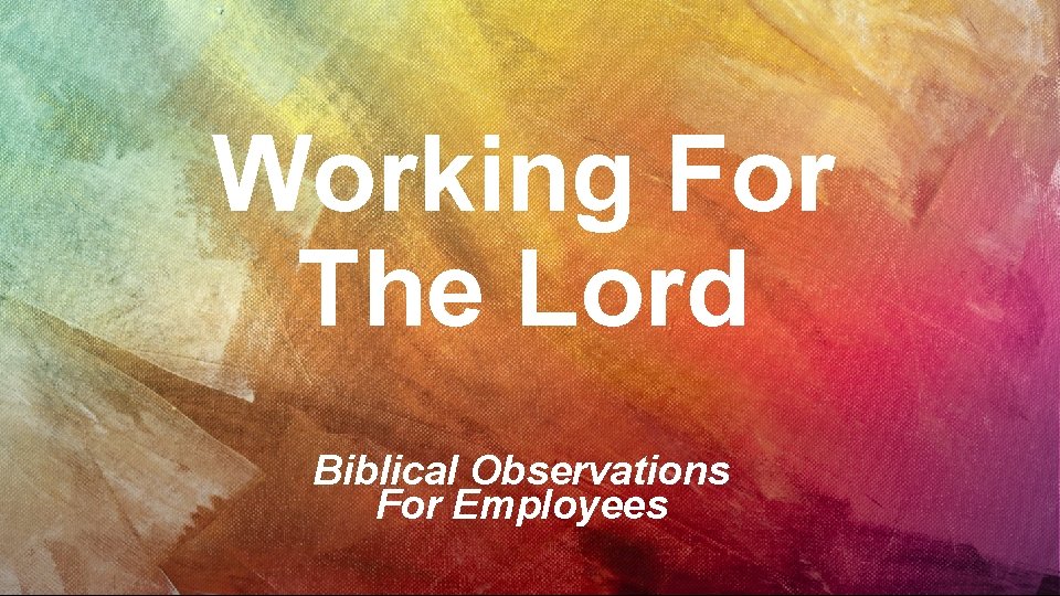 Working For The Lord Biblical Observations For Employees