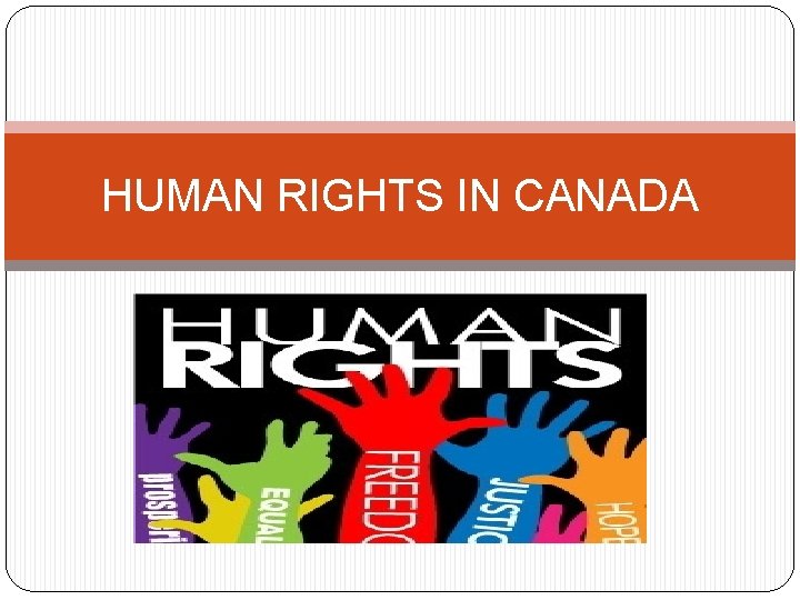 HUMAN RIGHTS IN CANADA CANADIAN BILL OF RIGHTS