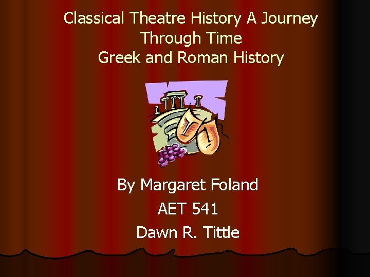 Classical Theatre History A Journey Through Time Greek