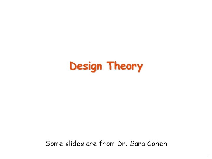 Design Theory Some slides are from Dr Sara