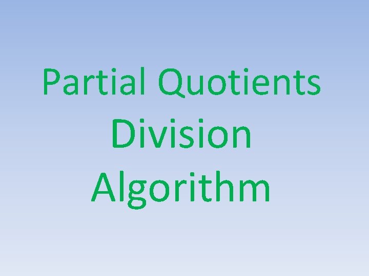 Partial Quotients Division Algorithm Lets Learn the Partial