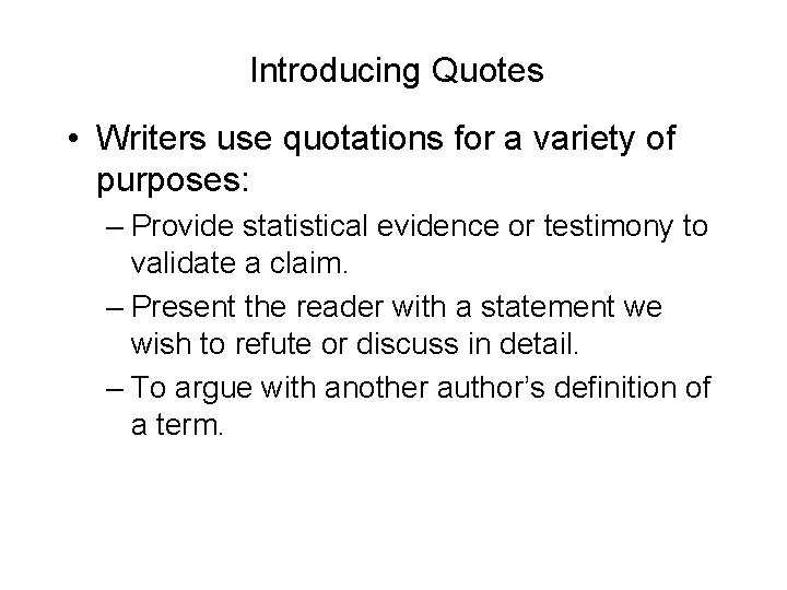 Introducing Quotes Writers use quotations for a variety