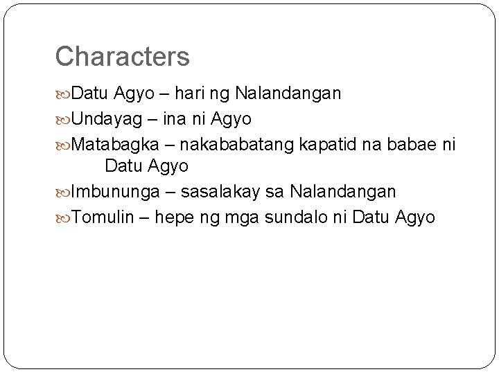 NALANDANGAN Group 6 Characters Datu Agyo hari ng