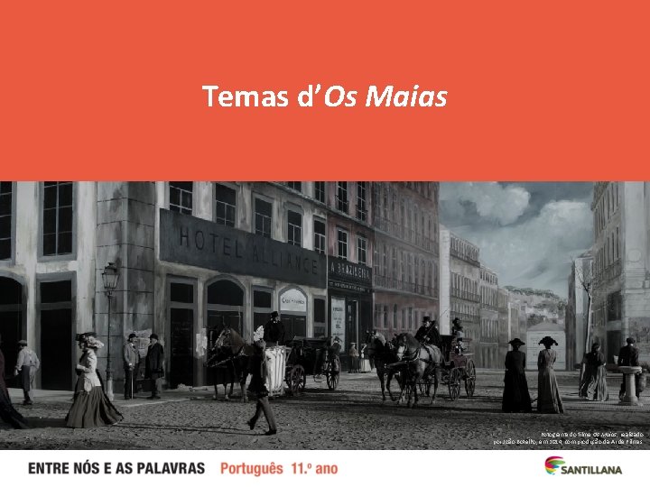 Temas dOs Maias Fotograma do filme Os Maias