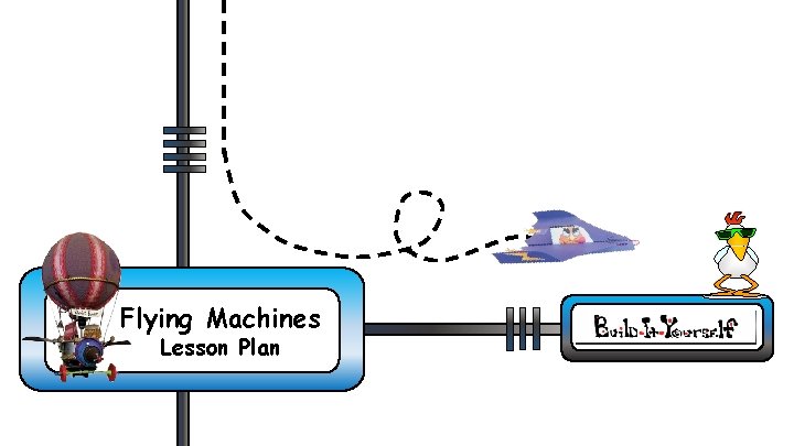 Flying Machines Lesson Plan Problem Throughout history humans