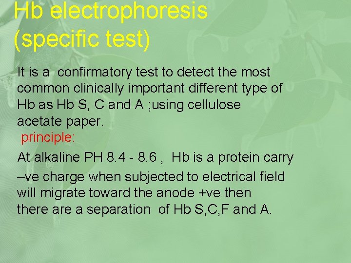 Hb electrophoresis Electrophoresis The movement of charged molecules
