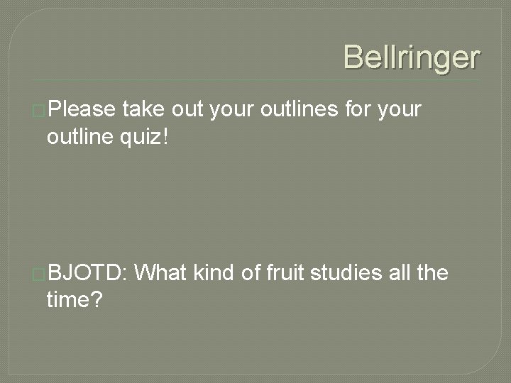 Bellringer Please take out your outlines for your