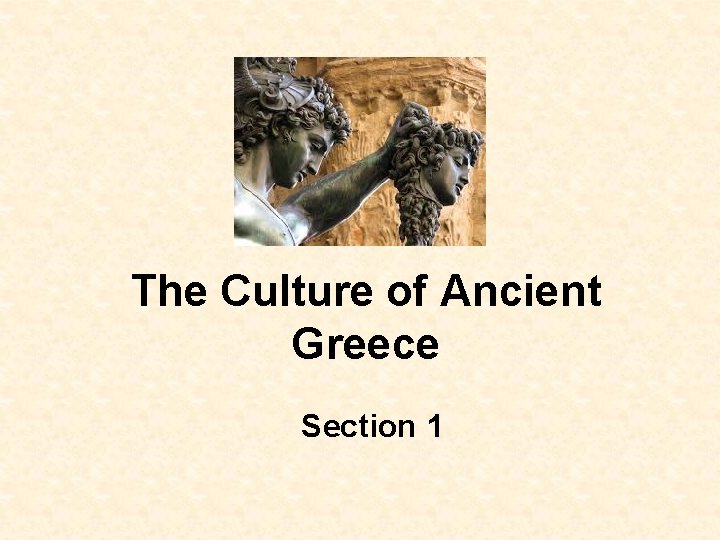 The Culture of Ancient Greece Section 1 Section