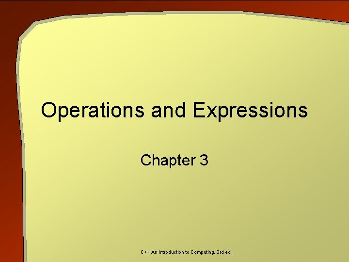 Operations and Expressions Chapter 3 C An Introduction
