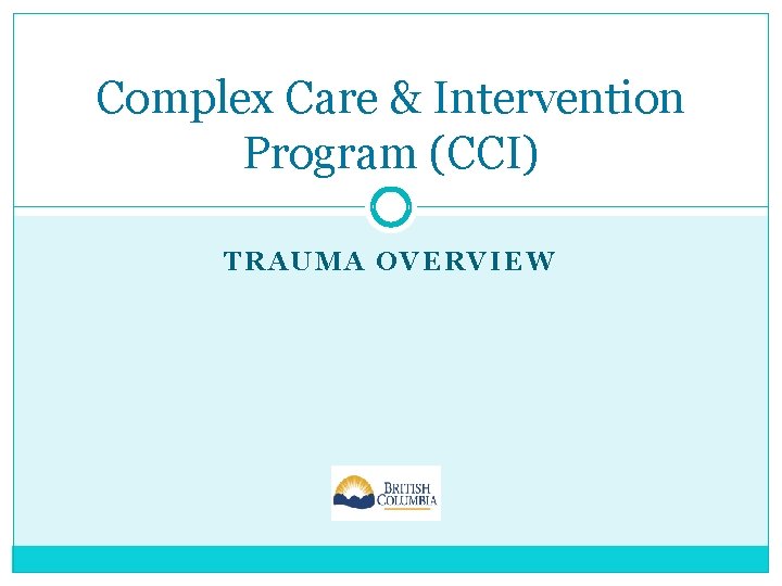 Complex Care Intervention Program CCI TRAUMA OVERVIEW Imagine