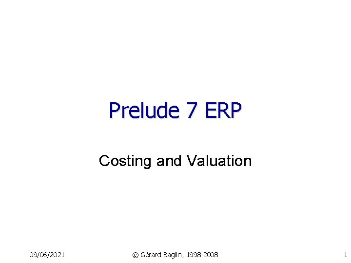 Prelude 7 ERP Costing and Valuation 09062021 Grard