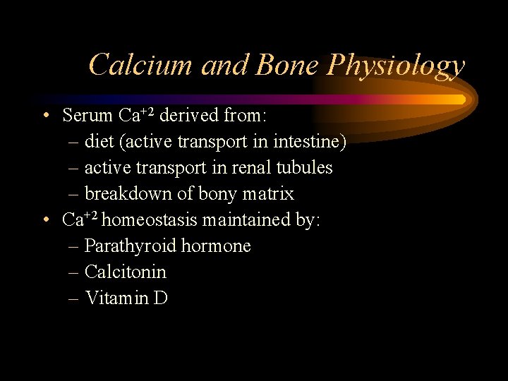 Cells of Bone Osteoblasts Osteocytes Osteoclasts Calcium Homeostasis
