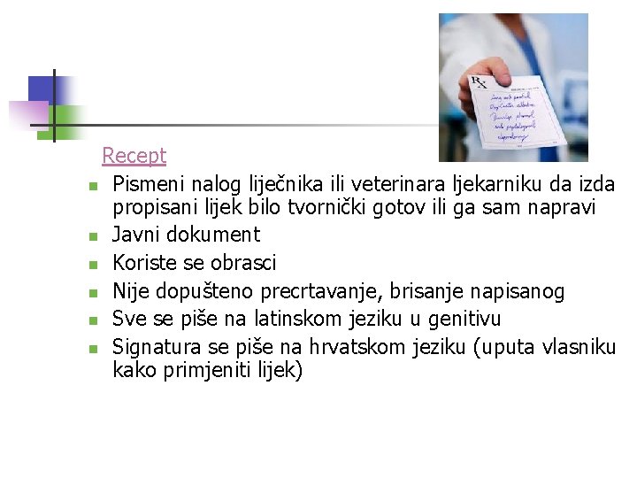Farmakografija Znanstvena disciplina koja se bavi propisivanjem prescriptio