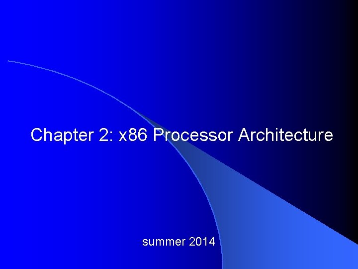 Chapter 2 x 86 Processor Architecture summer 2014
