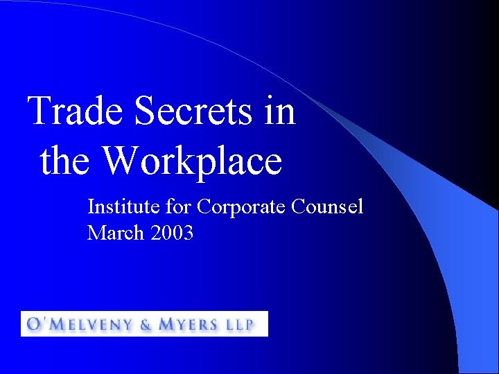 Trade Secrets in the Workplace Institute for Corporate