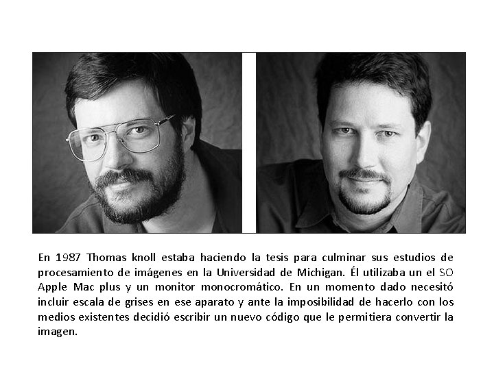 En 1987 Thomas knoll estaba haciendo la tesis