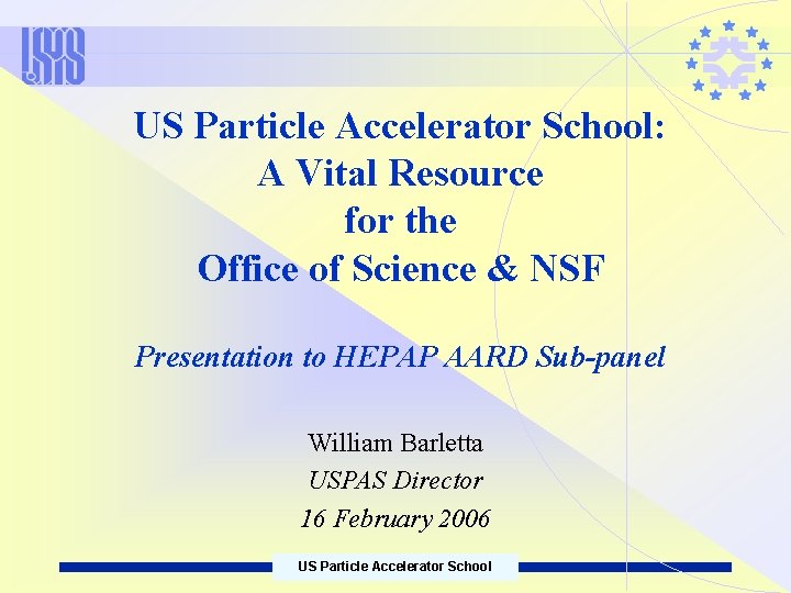 US Particle Accelerator School A Vital Resource for