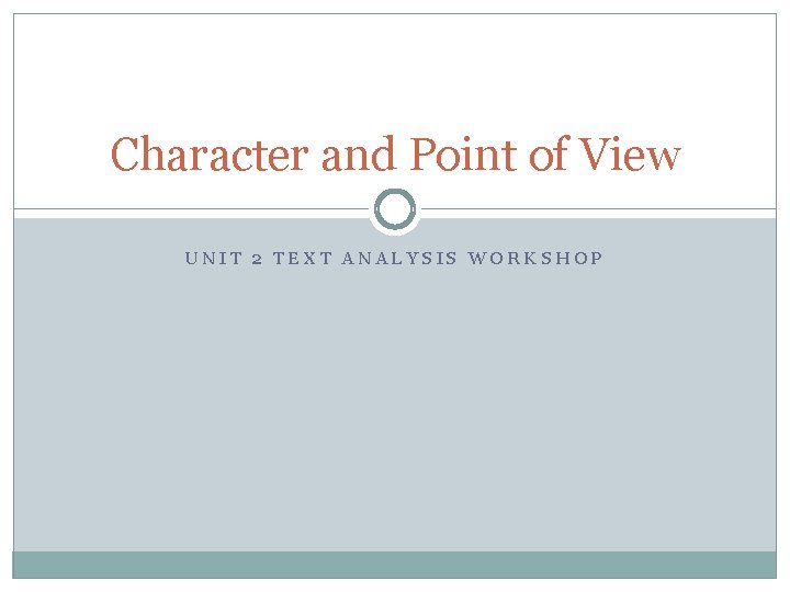 Character and Point of View UNIT 2 TEXT