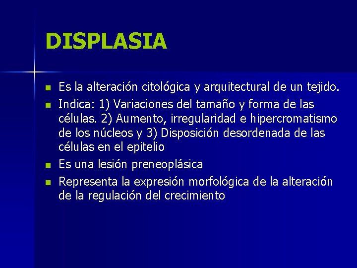 DISPLASIA DISPLASIA n n Es la alteracin citolgica