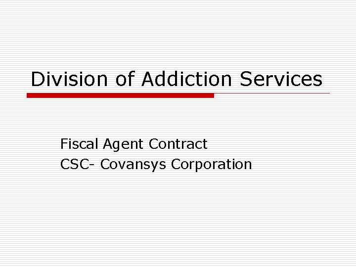 Division of Addiction Services Fiscal Agent Contract CSC