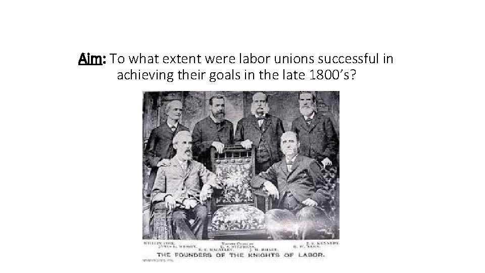 Aim To what extent were labor unions successful