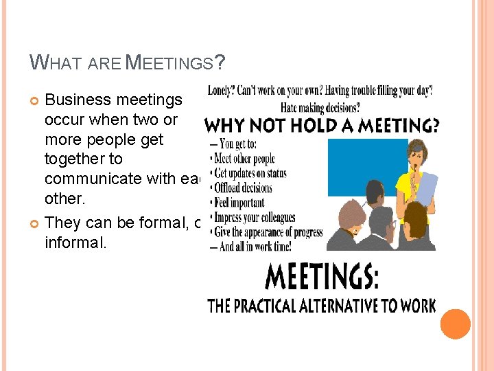 MANAGEMENT SKILLS Meetings WHAT ARE MEETINGS Business meetings