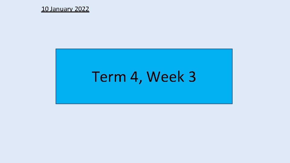 10 January 2022 Term 4 Week 3 Monday