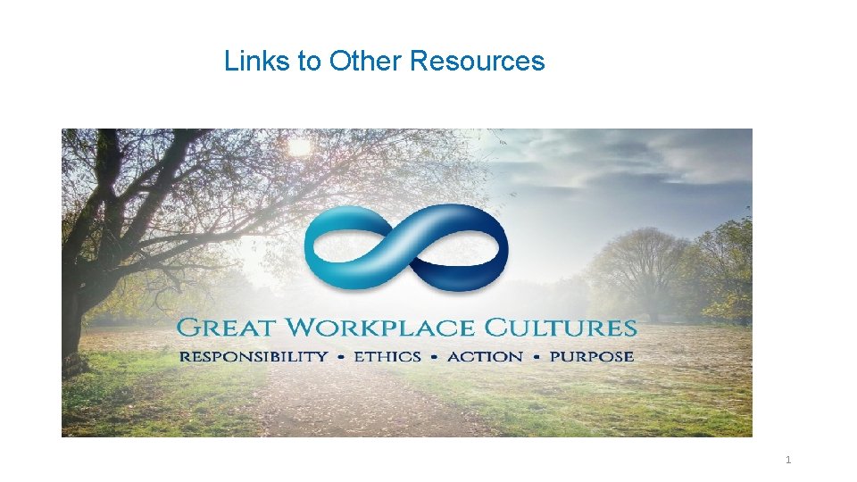 Links to Other Resources 1 A Great Workplace