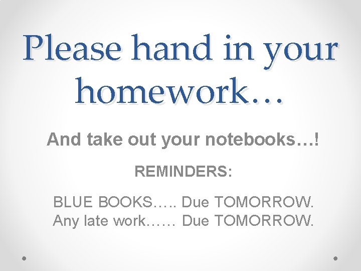 Please hand in your homework And take out
