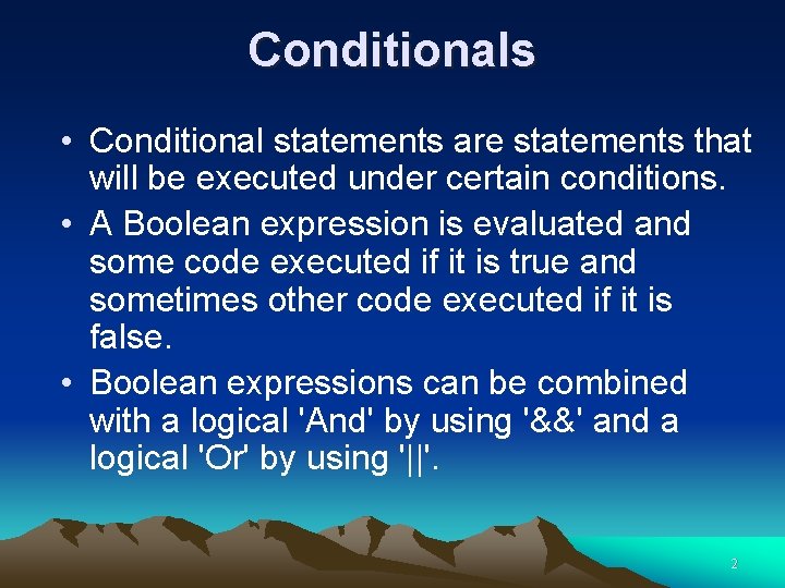 Conditionals Choosing what to execute Power Point created