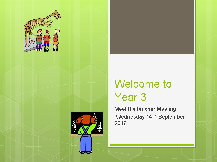 Welcome to Year 3 Meet the teacher Meeting