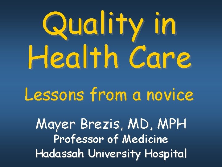 Quality in Health Care Lessons from a novice