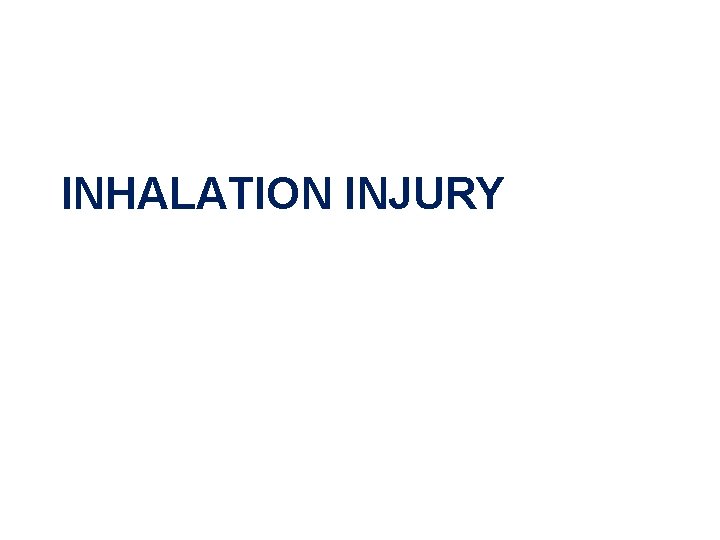Toxic Injuries of Lung INHALATION INJURY Definitions of
