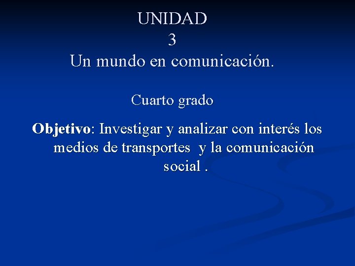 UNIDAD 3 Un mundo en comunicacin Cuarto grado