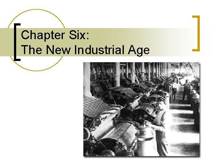 Chapter Six The New Industrial Age Expansion of
