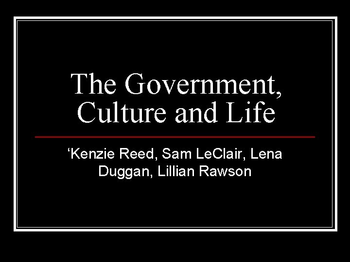 The Government Culture and Life Kenzie Reed Sam