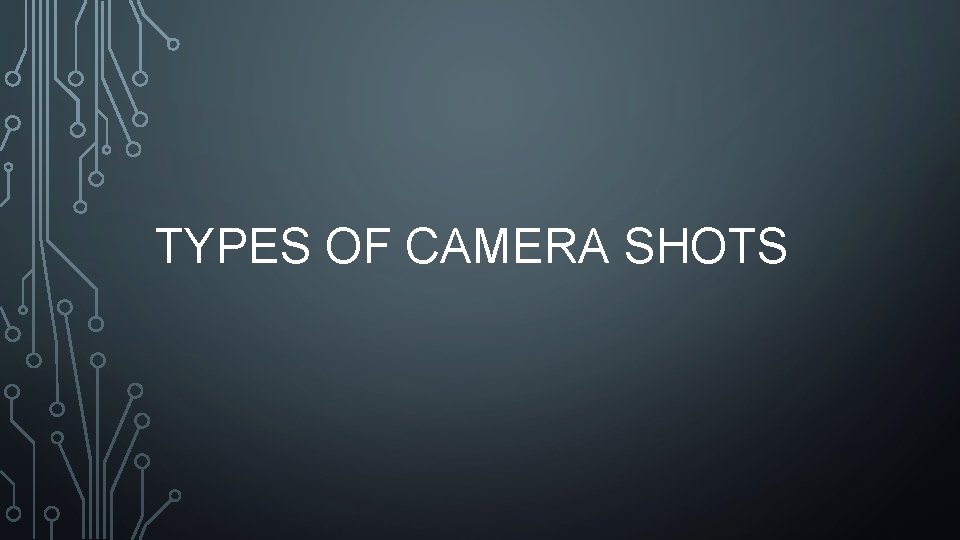 TYPES OF CAMERA SHOTS VERY LONG SHOT VLS