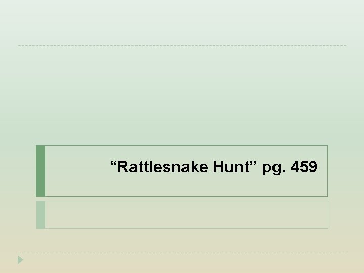 Rattlesnake Hunt pg 459 Author Marjorie Kinnan Rawlings