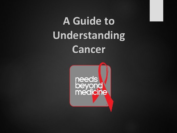 A Guide to Understanding Cancer What is Cancer