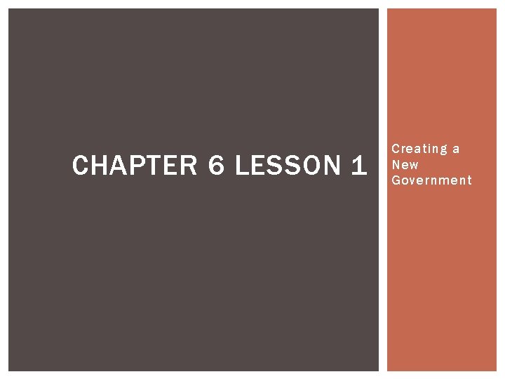 CHAPTER 6 LESSON 1 Creating a New Government