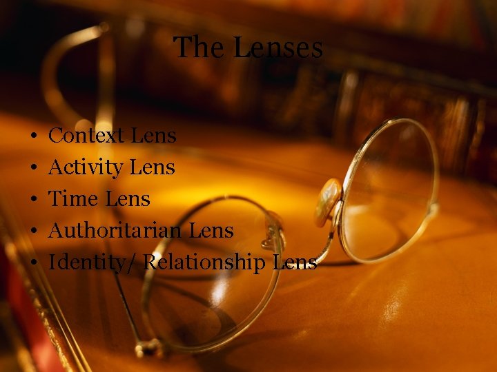 Lens Theory Each culture has its own distinctive