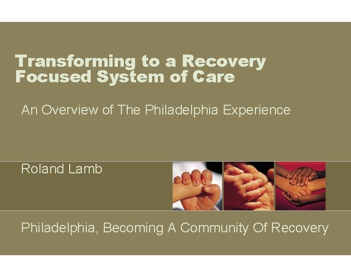 Transforming to a Recovery Focused System of Care